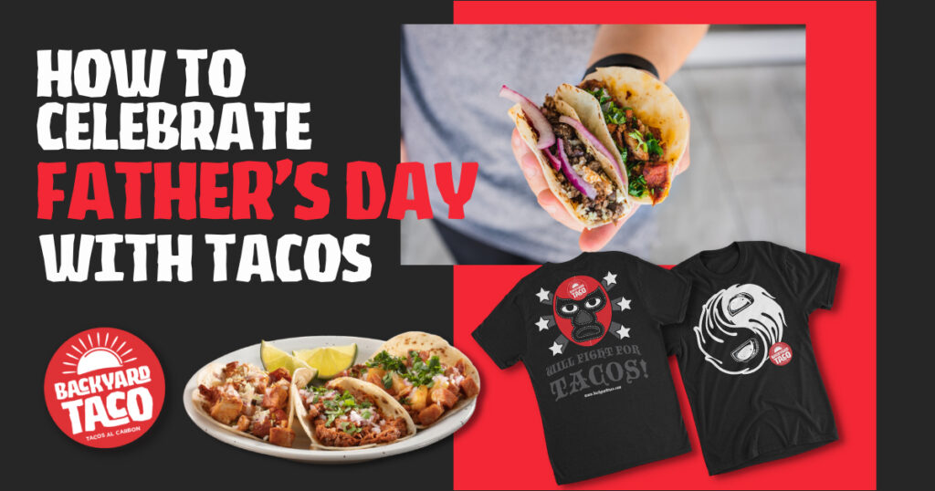 Enjoy Tacos for Father’s Day 2023